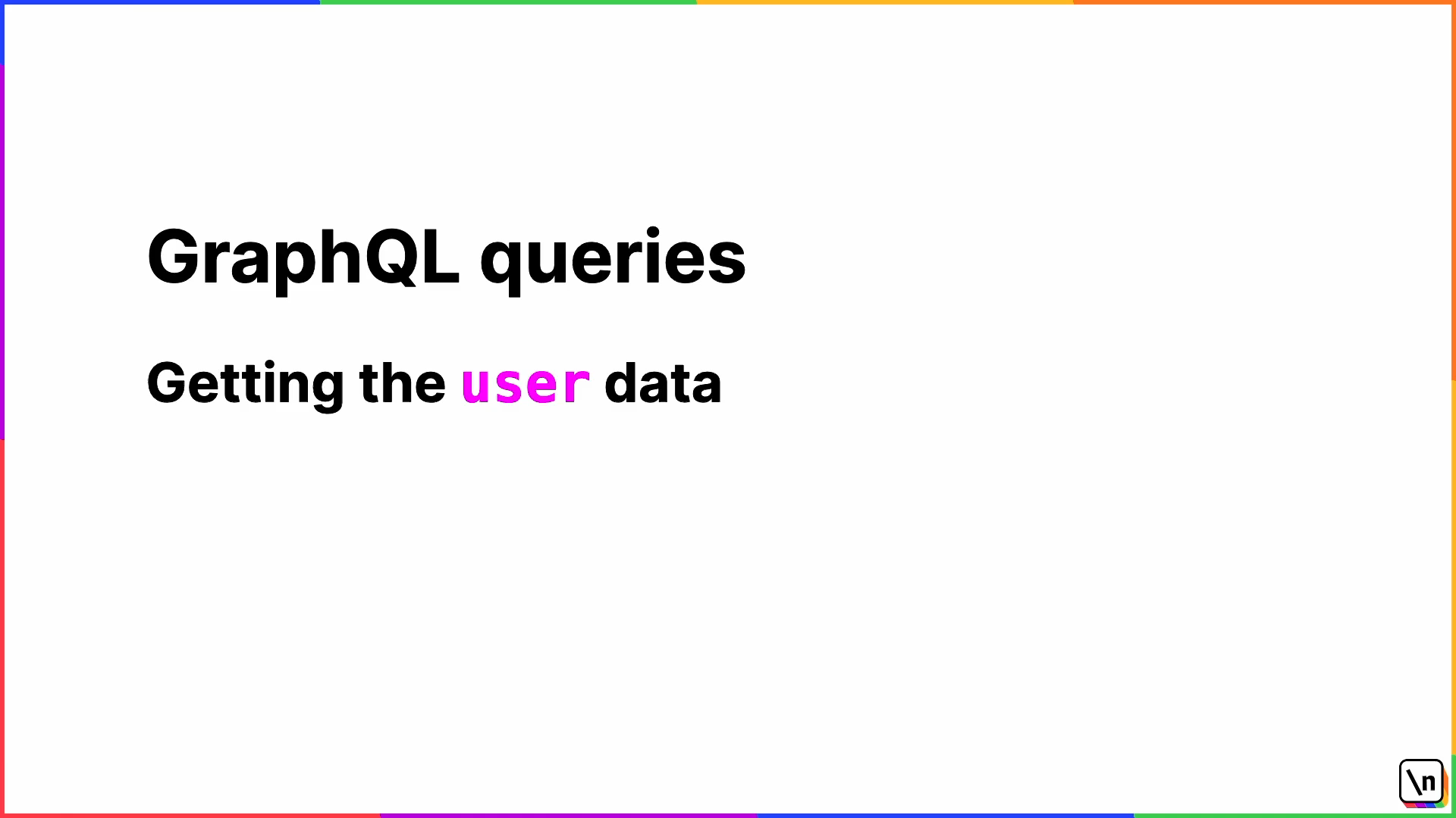 Graphql Queries Getting The User Data Fullstack React With Typescript Masterclass Newline