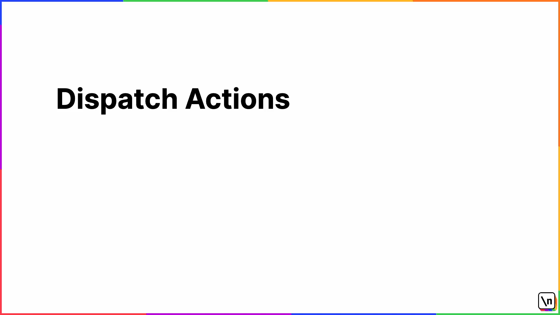 How to Dispatch Actions With Redux - 5.12 | newline How to Dispatch Actions With Redux - 5.12 | newline