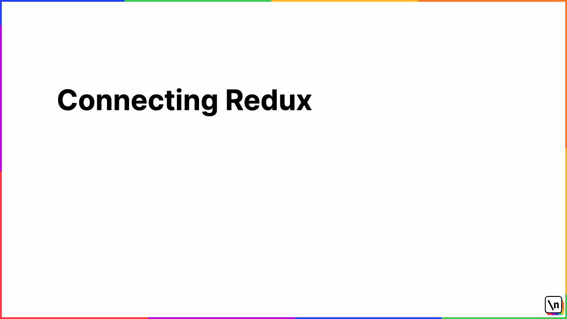 Connecting Redux - Fullstack React with TypeScript Masterclass - 6.21 Connecting Redux - Fullstack React with TypeScript Masterclass - 6.21
