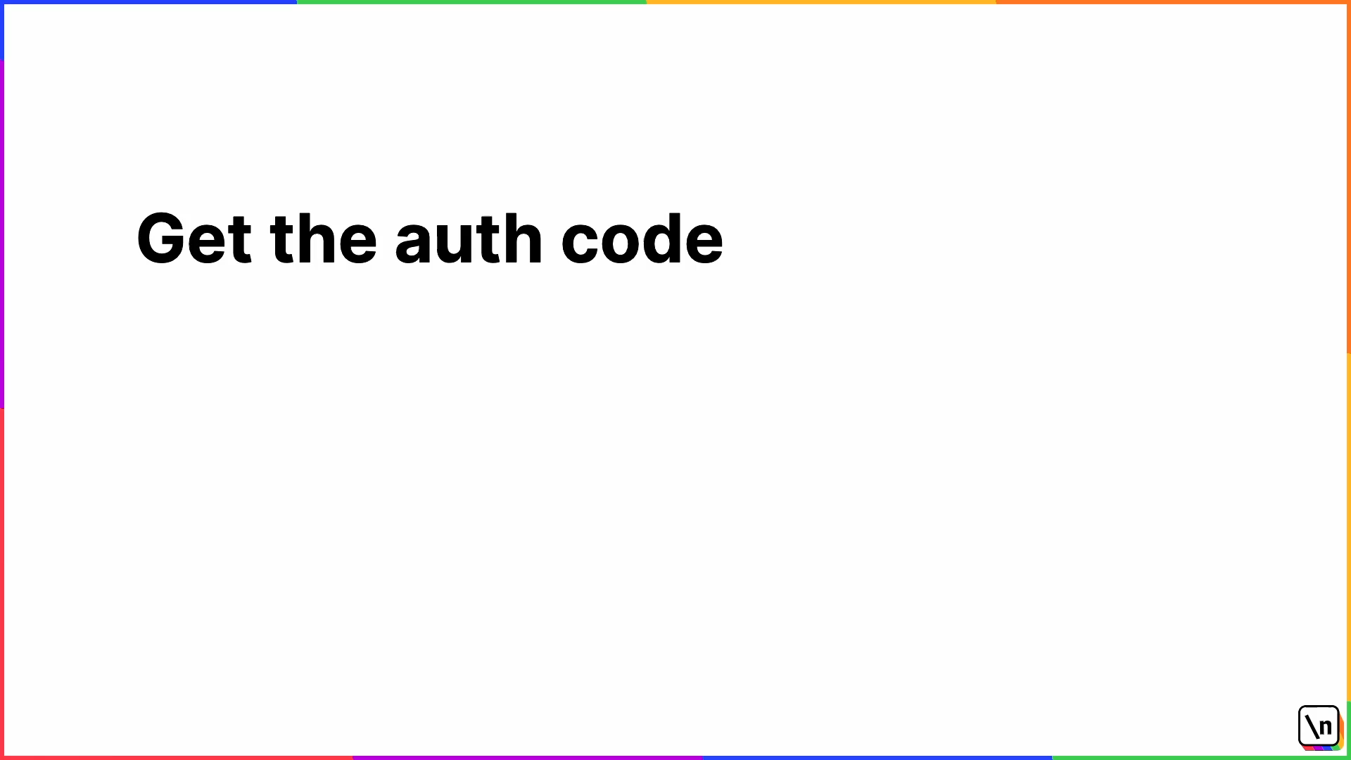 Get the auth code - Fullstack React with TypeScript Masterclass - 7.6 Get the auth code - Fullstack React with TypeScript Masterclass - 7.6