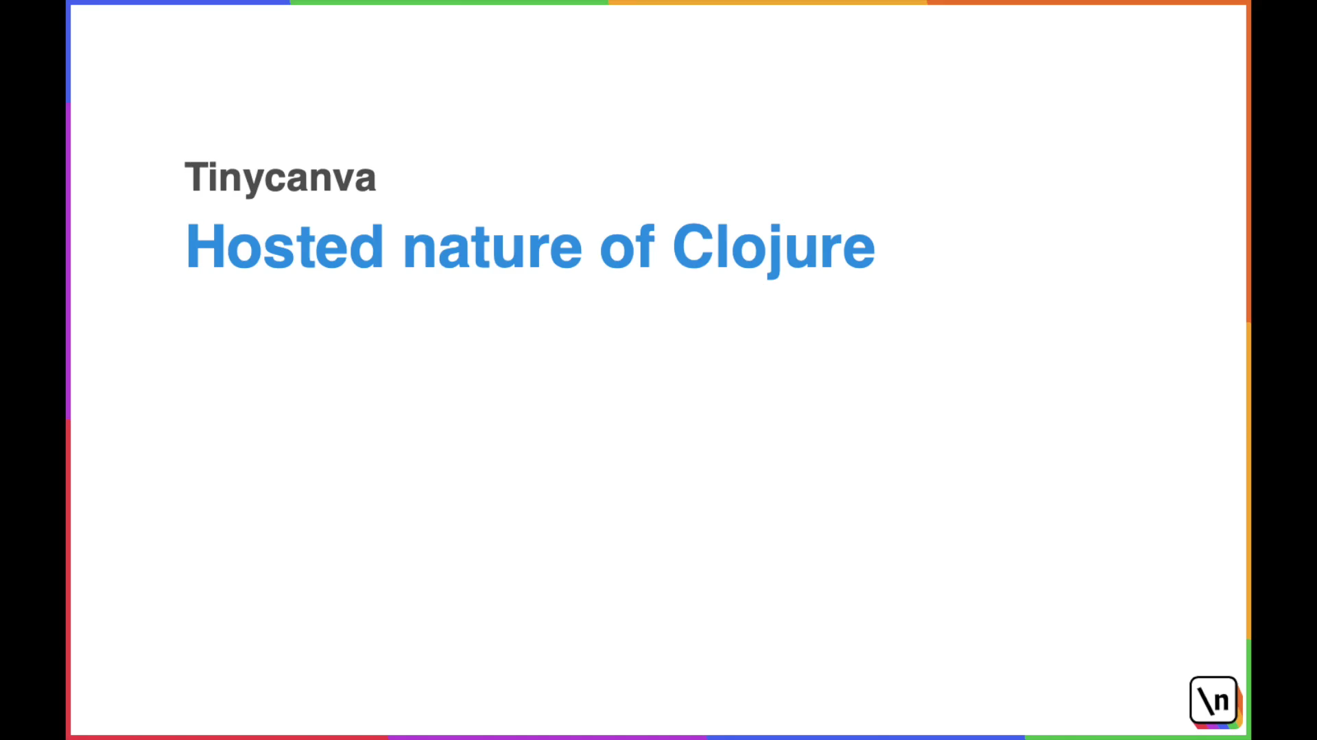 Understanding the Benefits of Clojure's Hosted Nature - 2.1 | newline