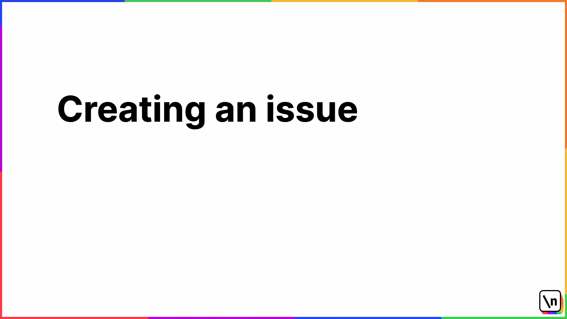 Creating an issue - Fullstack React with TypeScript Masterclass - 7.22 Creating an issue - Fullstack React with TypeScript Masterclass - 7.22