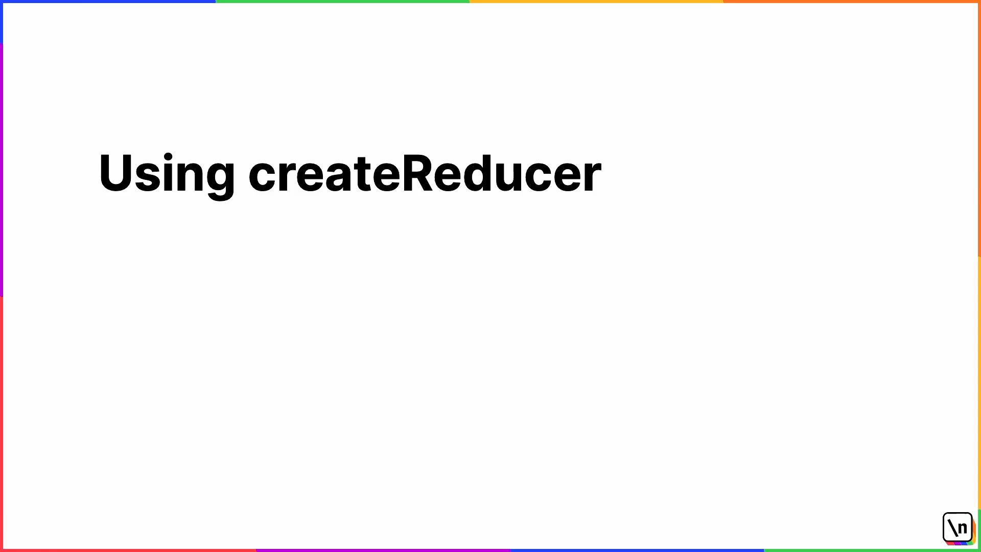 How To Update Redux Reducers With Createreducer 5 2 Newline