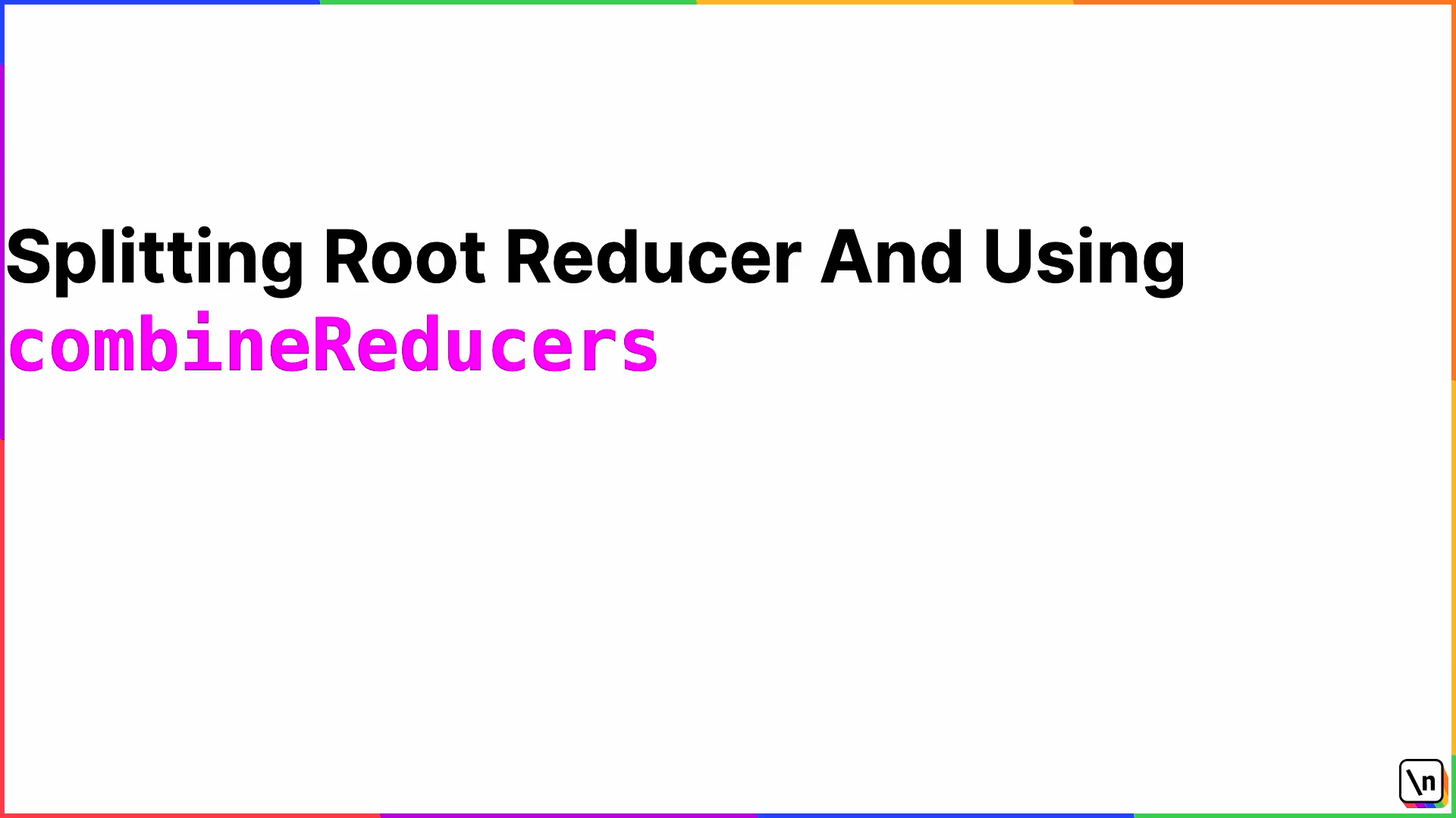 How To Split Reducers And Use Combinereducers In Redux Newline