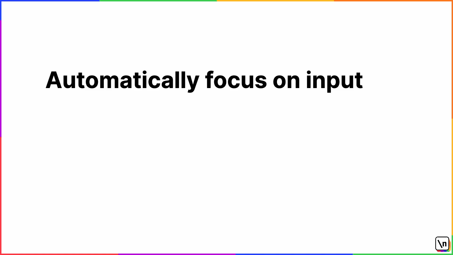 How to Automatically Focus on Input Fields With React refs | newline How to Automatically Focus on Input Fields With React refs | newline