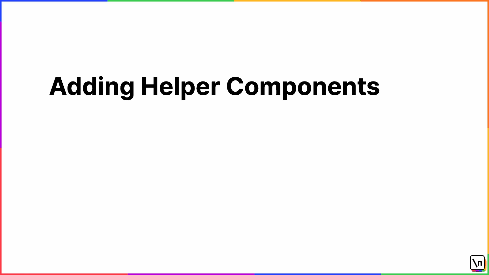 Adding Helper Components Fullstack React With Typescript Masterclass